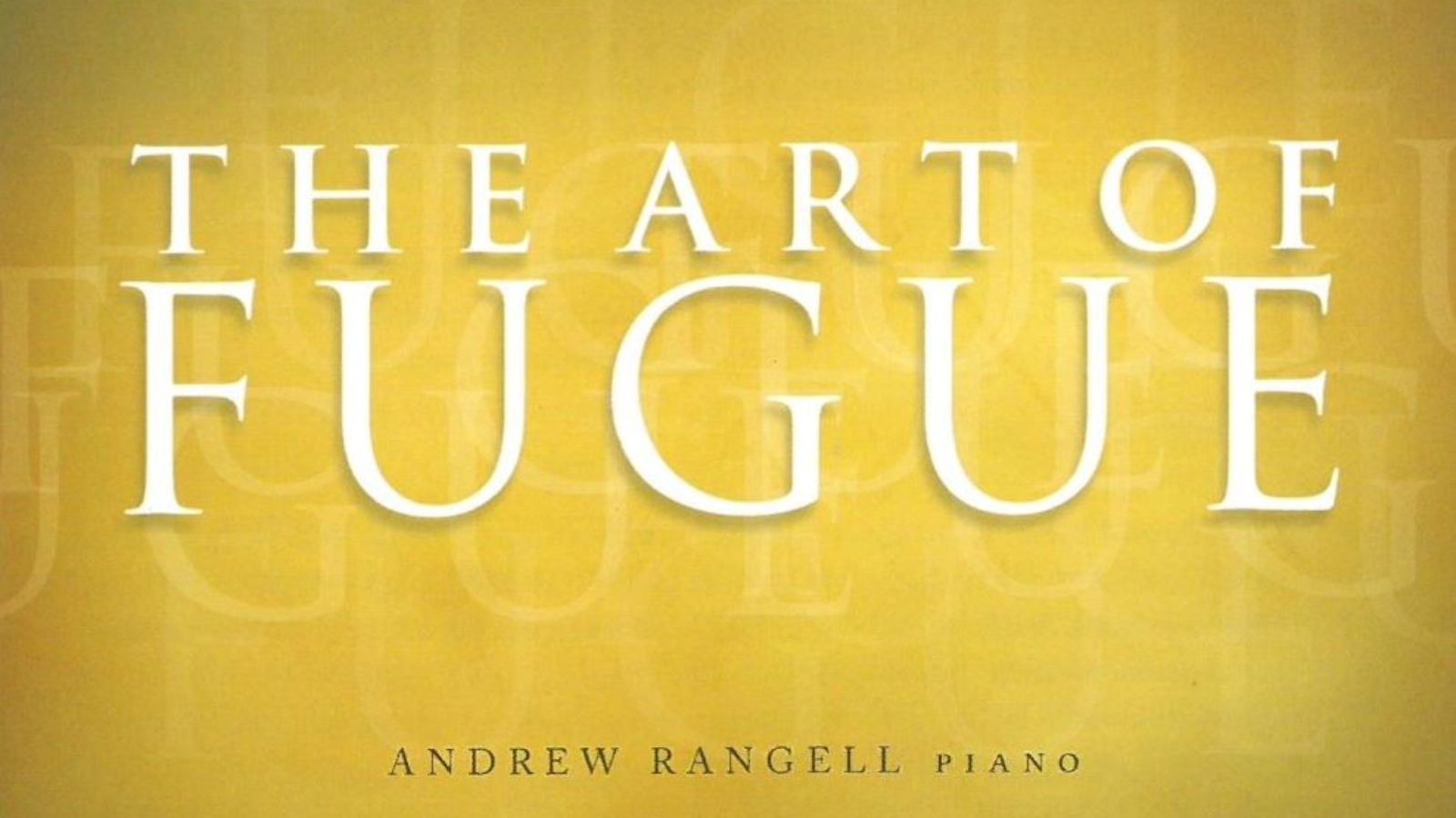 Bach - The Art of Fugue - Andrew Rangell - Steinway & Sons